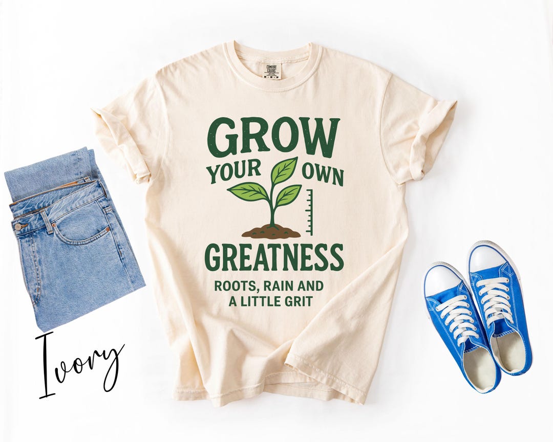 Grow Your Own Greatness Shirt, Inspirational Plant Shirt, Roots, Rain ...