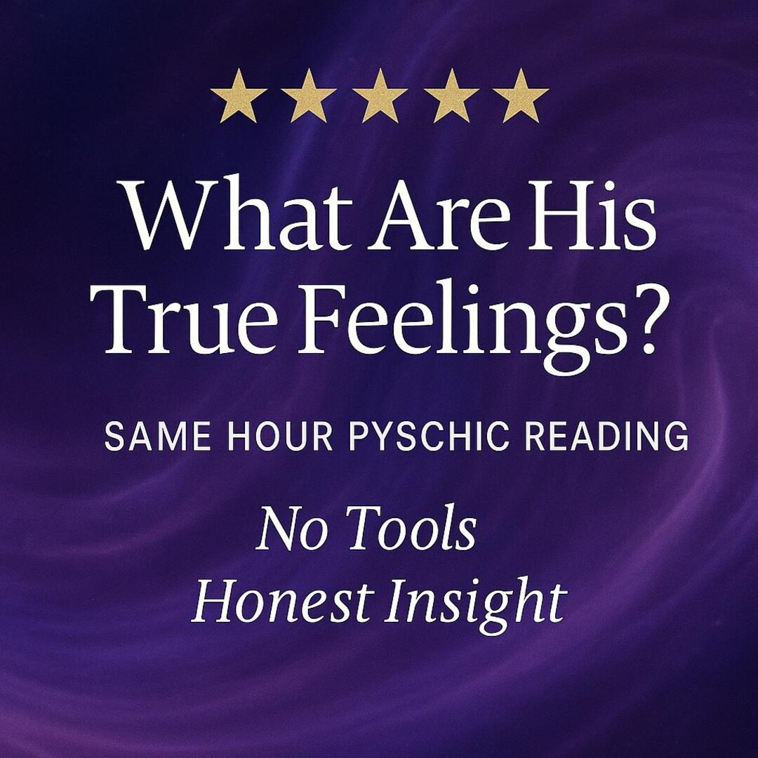 What Are His True Feelings? Same Hour Psychic Reading, Clairvoyant Love ...
