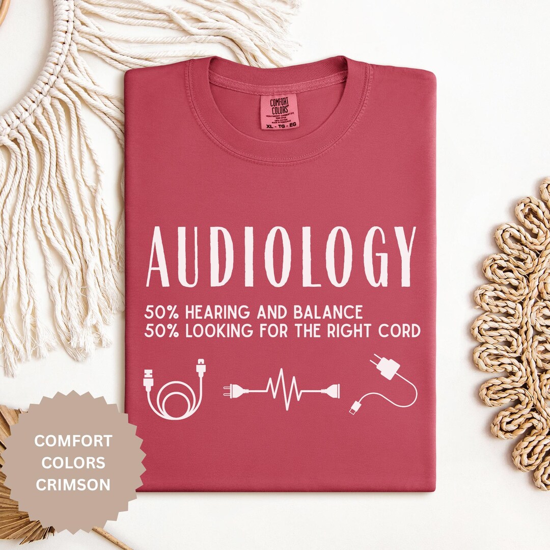 Funny Audiologist T-shirt: Audiology Tee, Comfort Colors Crewneck ...