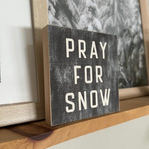 Pray for Snow Sign, Canvas on Wood Shelf Sitter, Winter Decor ...