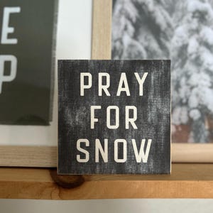 Pray for Snow Sign, Canvas on Wood Shelf Sitter, Winter Decor ...