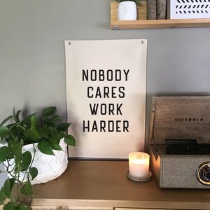 Nobody Cares Work Harder Hanging Canvas Banner, Large Wall Flag ...