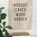 Nobody Cares Work Harder Hanging Canvas Banner, Large Wall Flag ...