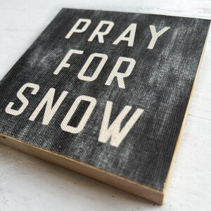 Pray for Snow Sign, Canvas on Wood Shelf Sitter, Winter Decor ...
