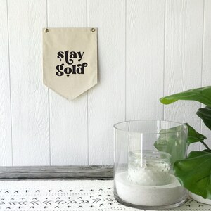 Stay Gold Hanging Canvas Sign, Home Office Pennant Flag Wall Decor ...