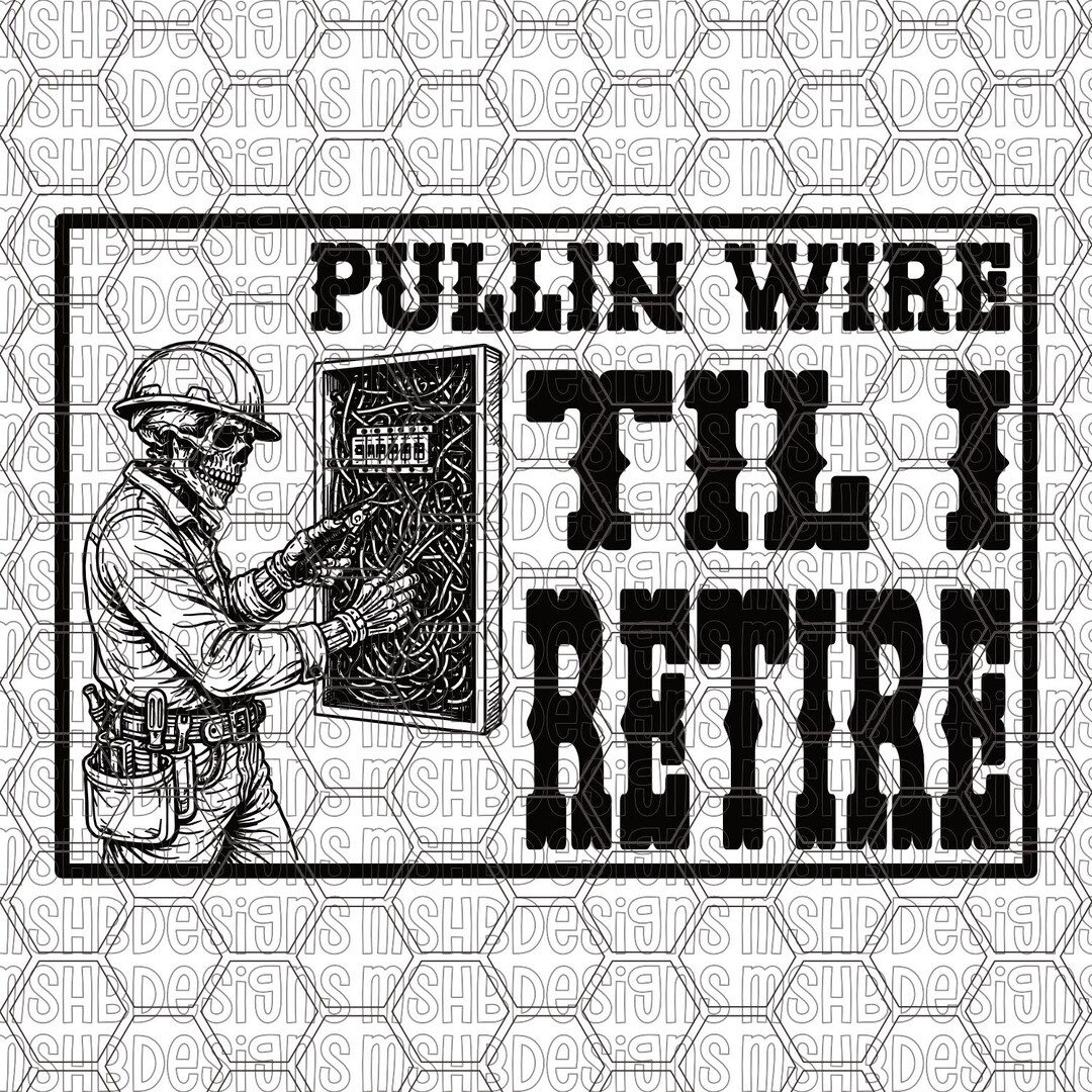 Pullin Wire Til I Retire SVG | Funny Electrician Skeleton Design ...