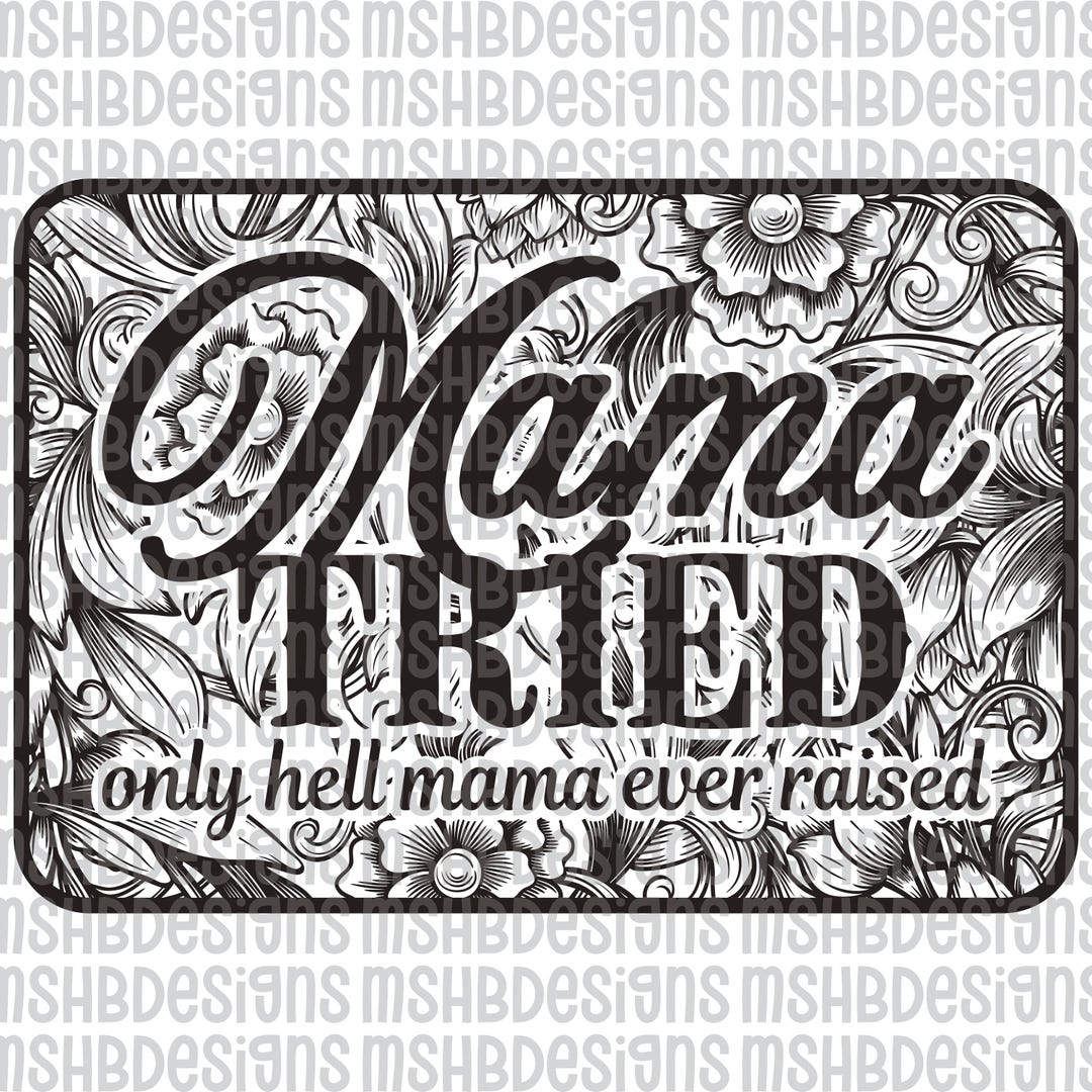 Mama Tried SVG | Only Hell Mama Ever Raised PNG | Western Floral ...