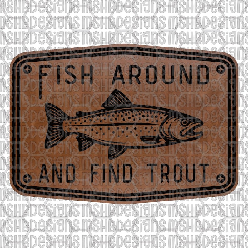 Fish Around and Find Trout SVG PNG PDF Dxf Eps| Funny Fishing Hat Patch ...