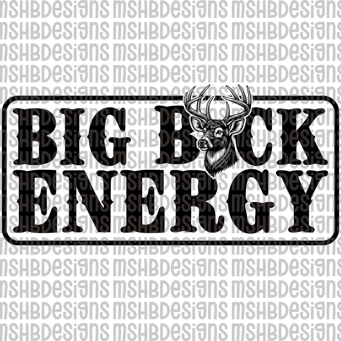 Big Buck Energy SVG PNG | Funny Hunting Deer Cut File for Cricut ...
