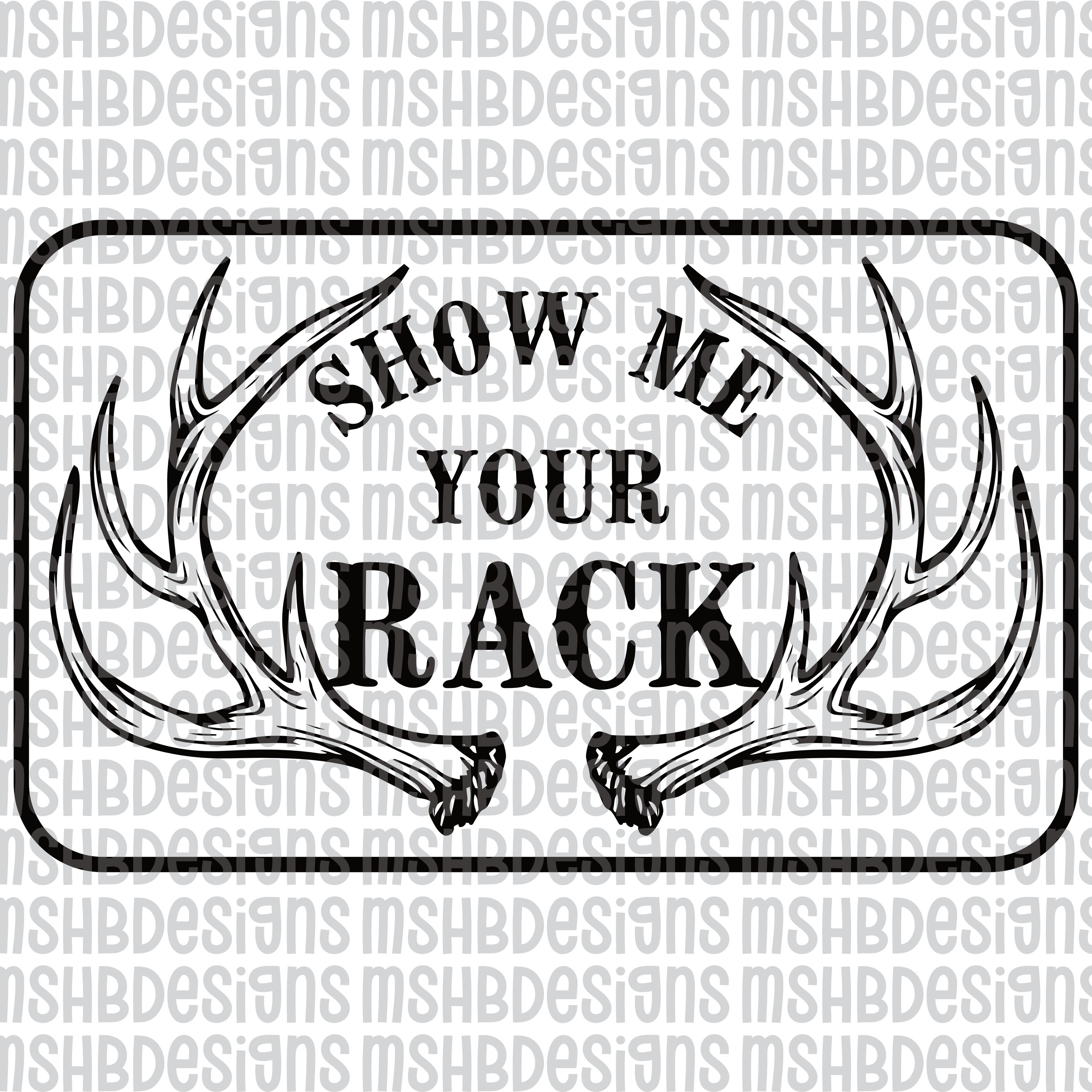 Show Me Your Rack SVG | Funny Deer Hunting Antlers Cut File | Redneck ...