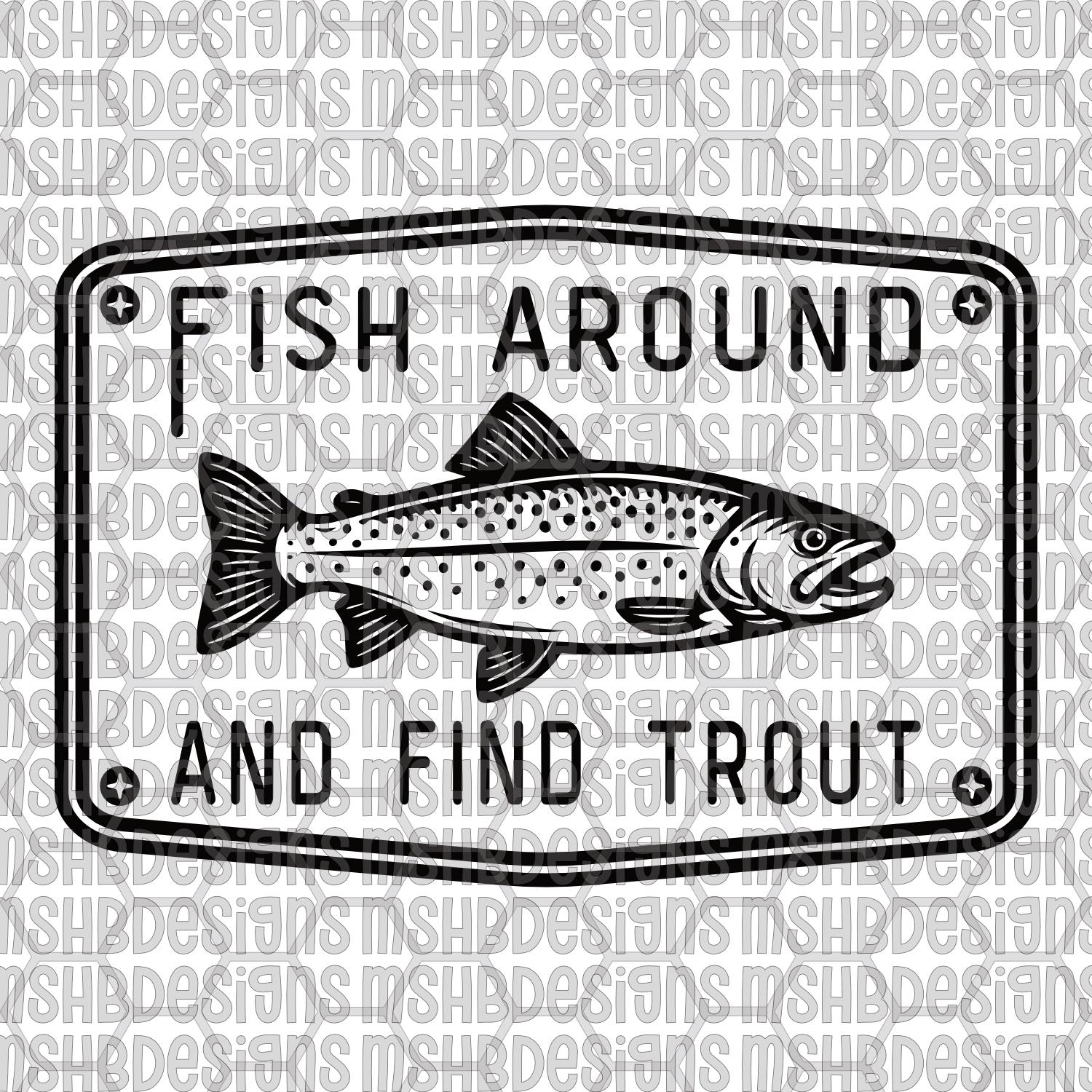 Fish Around and Find Trout SVG PNG PDF Dxf Eps| Funny Fishing Hat Patch ...