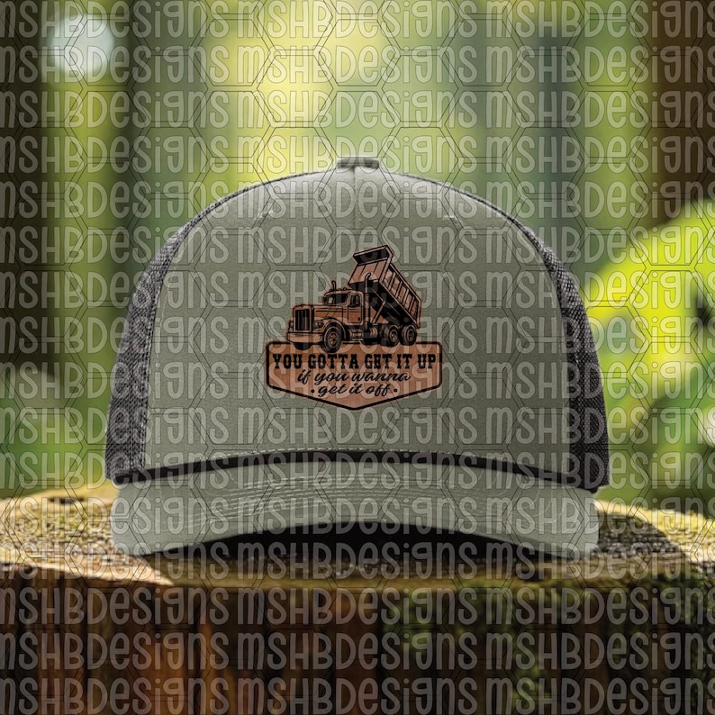 You Gotta Get It up SVG | Funny Dump Truck Patch Design | Digital File ...