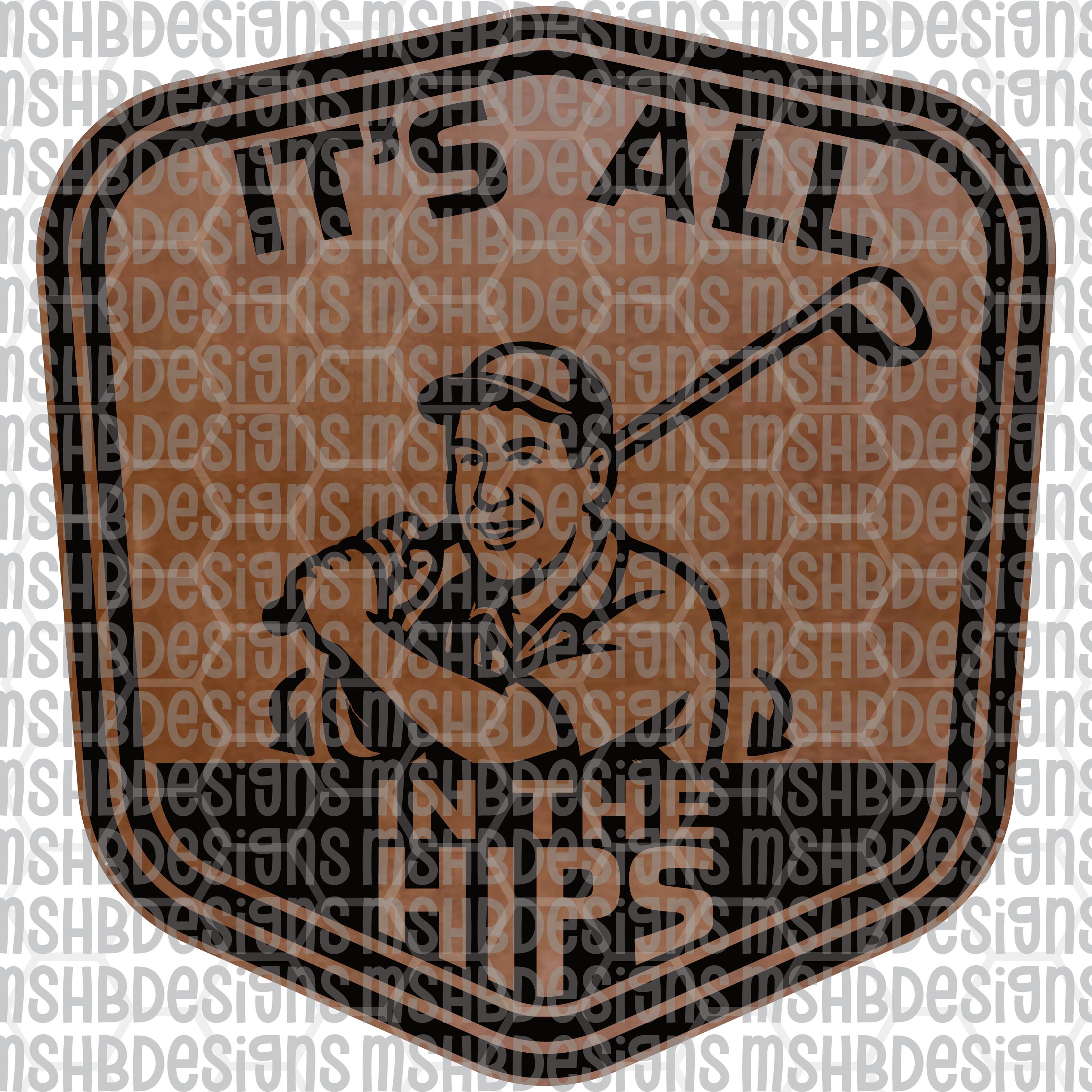 It’s All in the Hips SVG – It’s All in the Hips PNG, Funny Golf Patch ...