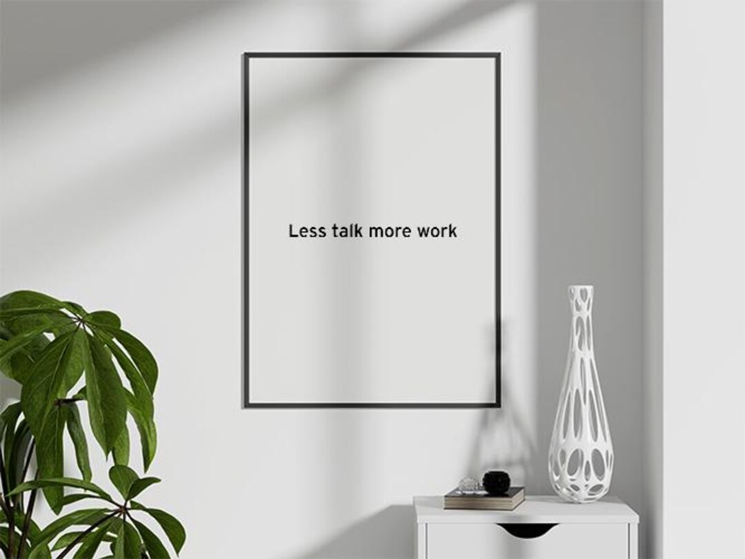 Minimalist Quote Print | Less Talk More Work Typography (digital ...