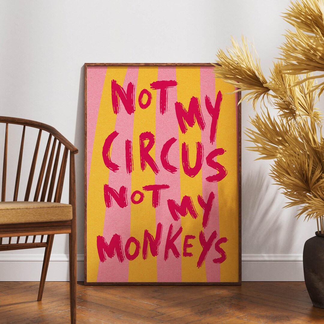 Not My Circus Not My Monkeys | Humorous Quotation Poster | Monkey ...