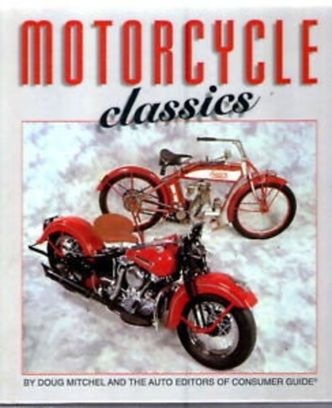 Motorcycle Classic by Doug Mitchell and the Auto Editors of Consumer ...