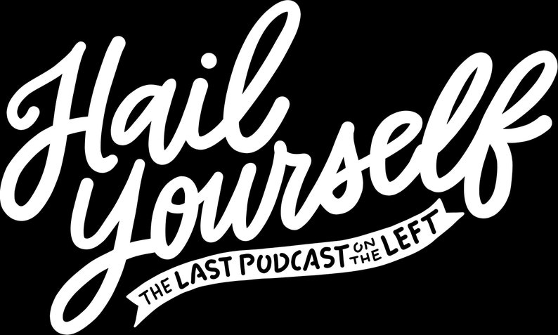 Last Podcast on the Left Hail Yourself Hail Satan Hail - Etsy