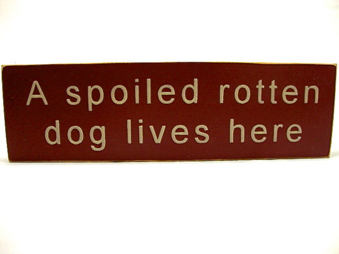 Spoiled Rotten Dog Sign - Etsy
