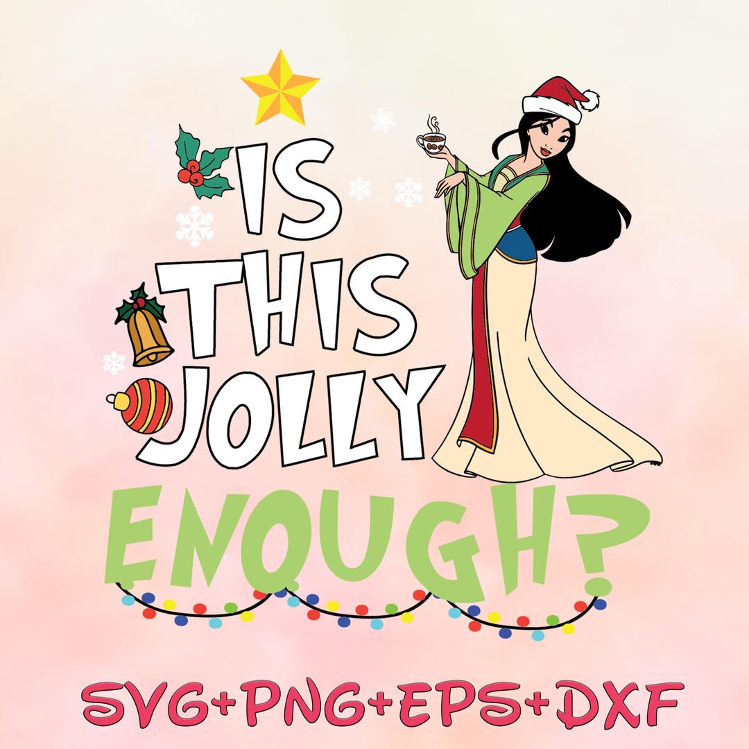 Is This Jolly Enough Princess Mulan Christmas With Santa Hat PNG SVG ...