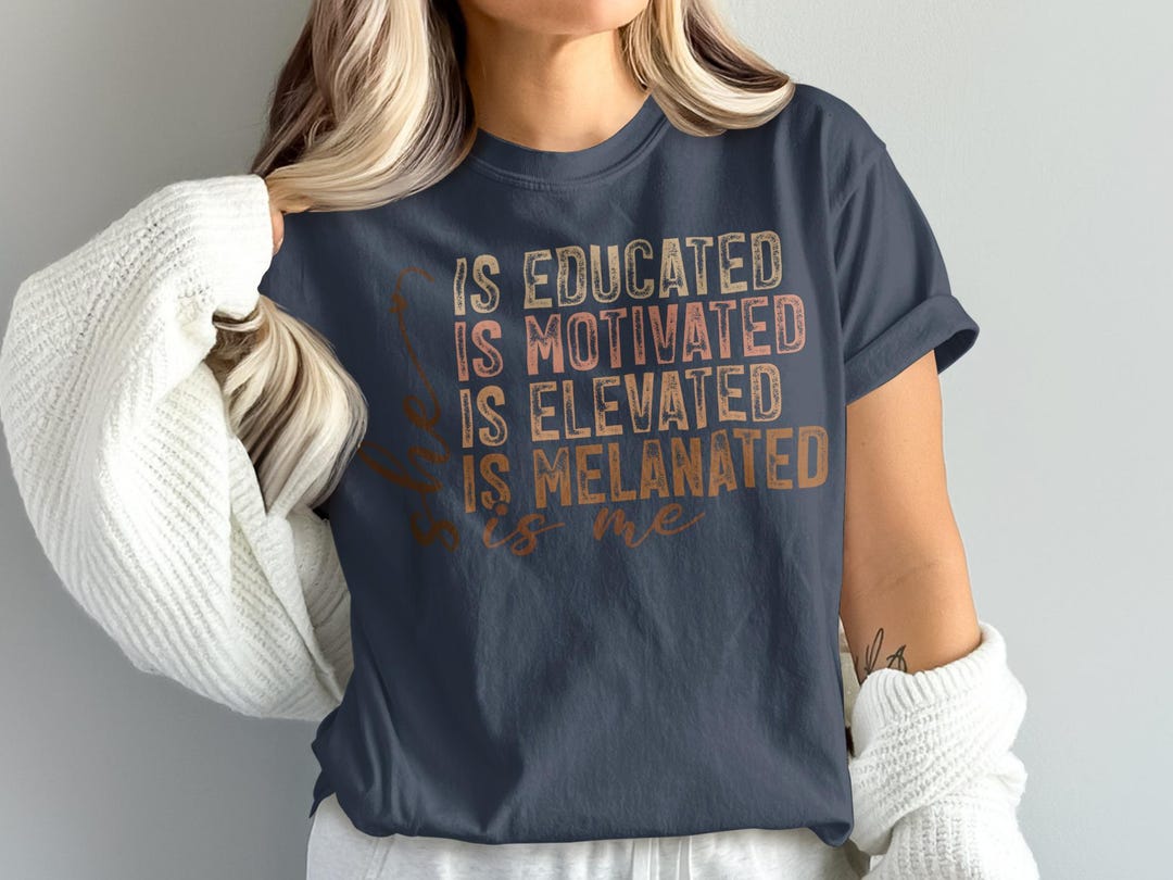 Melanin T-shirt, Educated Motivated Elevated, Melanated Shirt ...