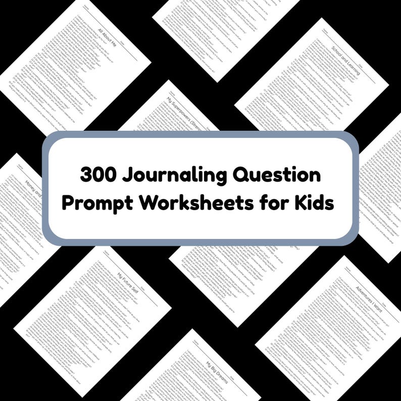 300 Journaling Questions for Kids (printable PDF Worksheets ...