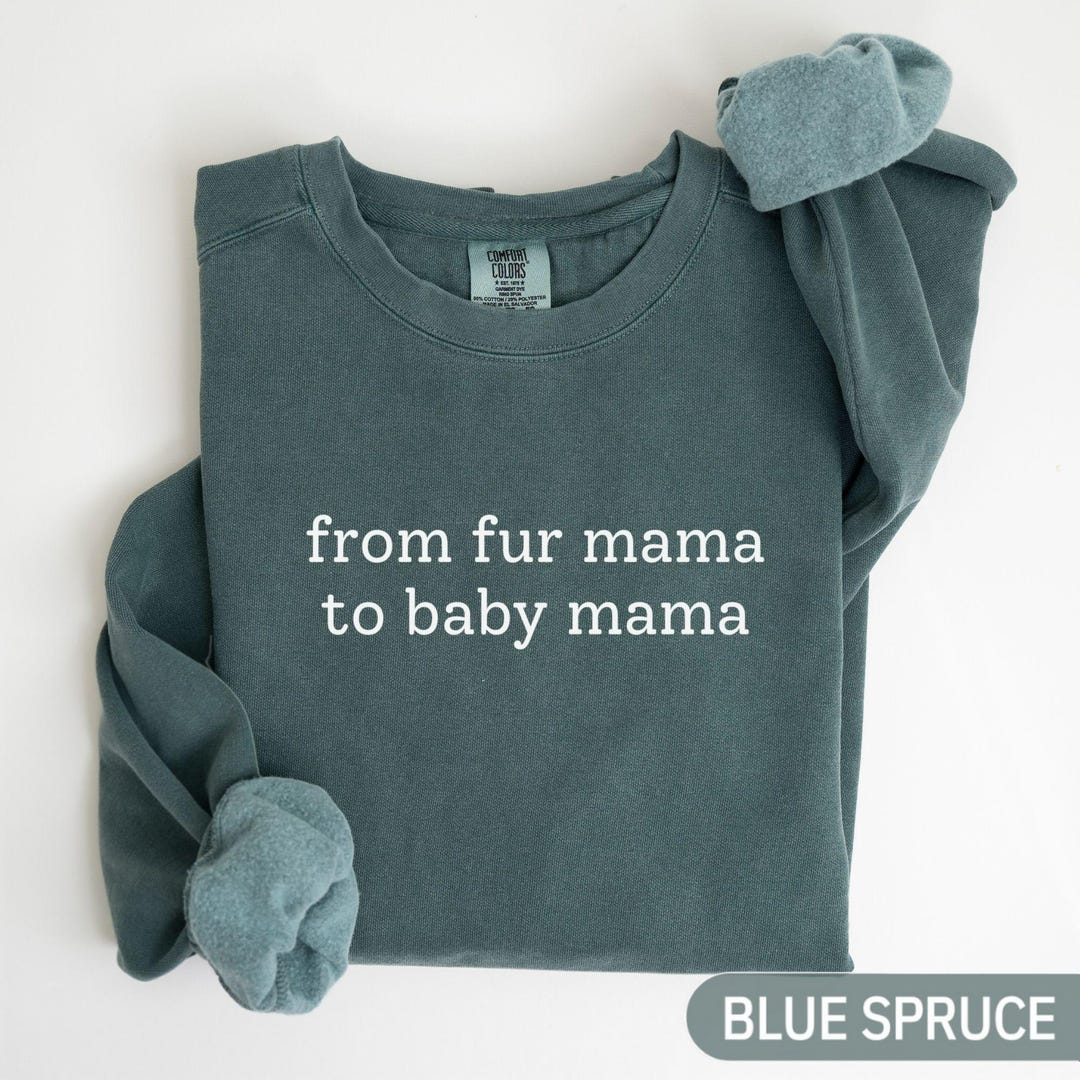 Comfort Colors® From Fur Mama to Baby Mama Sweatshirt, Baby ...