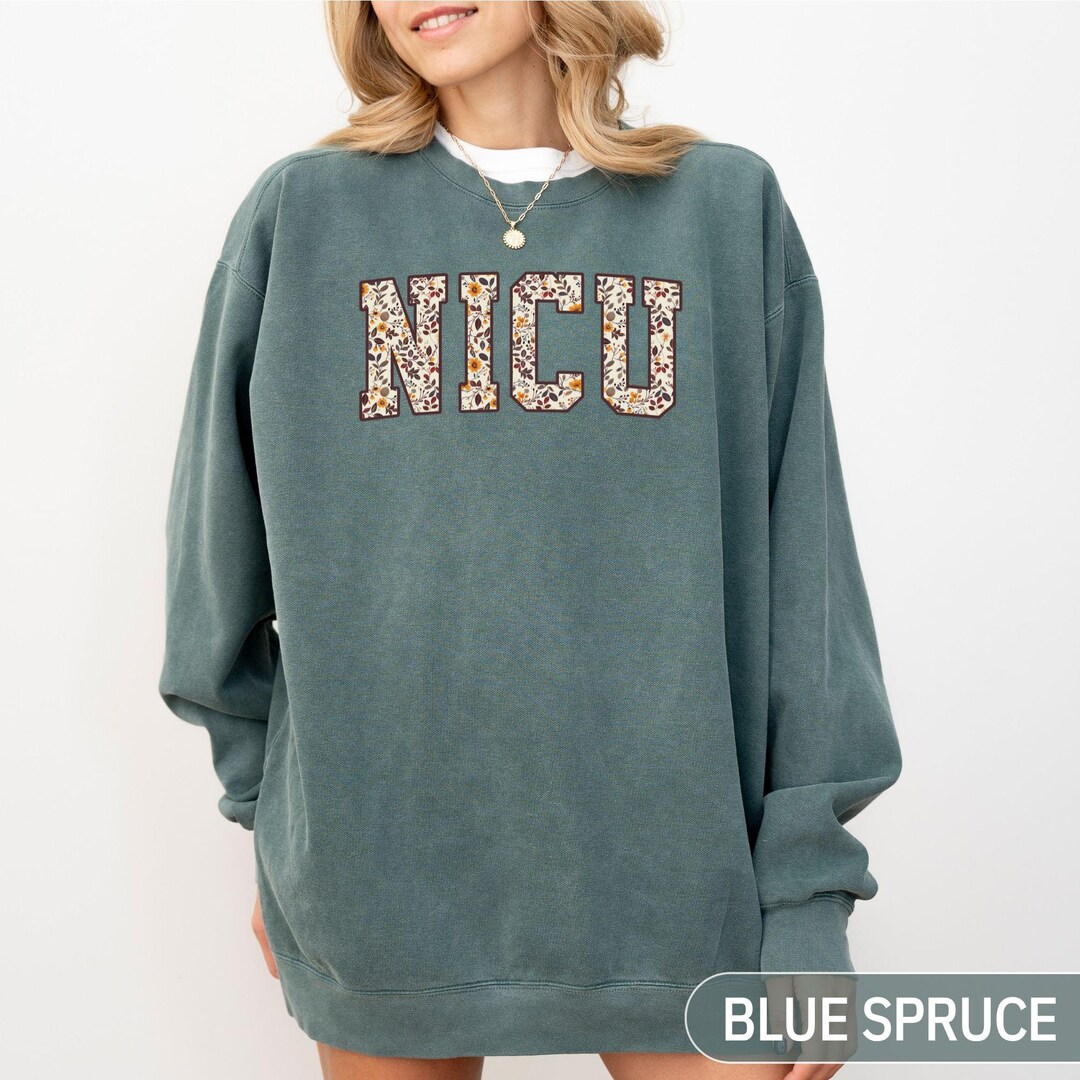 NICU Sweatshirt, Comfort Colors® Floral NICU Sweatshirt, Nicu Nurse ...