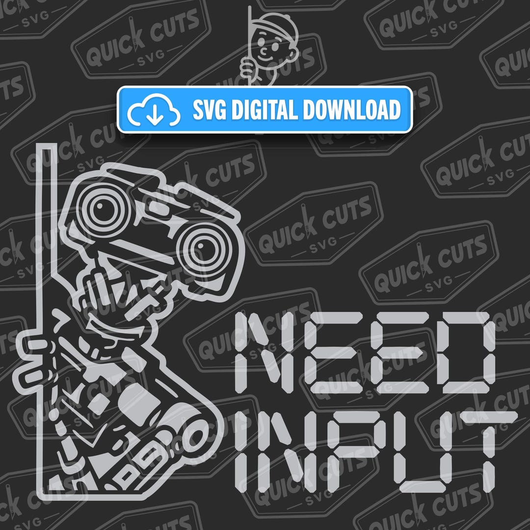 Short Circuit SVG – "need Input" Johnny 5 Movie Quote Clipart for ...