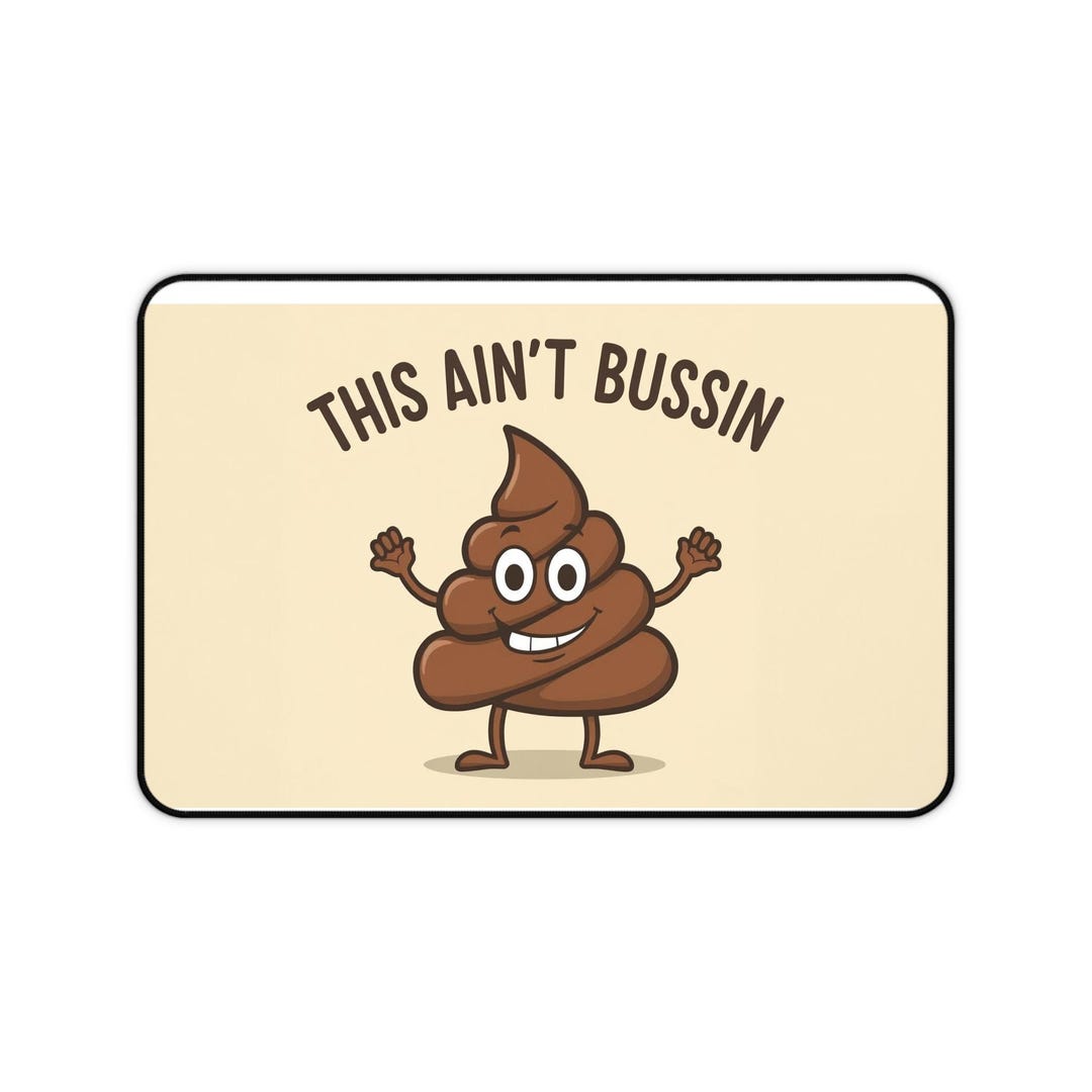 This Aint Bussin Funny Poop Meme Funny Desk Mat - Perfect for Office ...