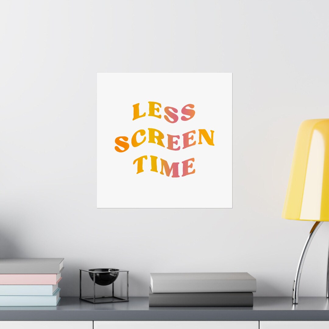 Less Screen Time Matte Vertical or Square Posters, Wall Art Decor ...