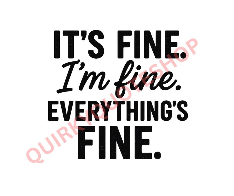 Its Fine I'm Fine Everything Fine SVG, PNG, PDF Funny Sarcastic Quote ...