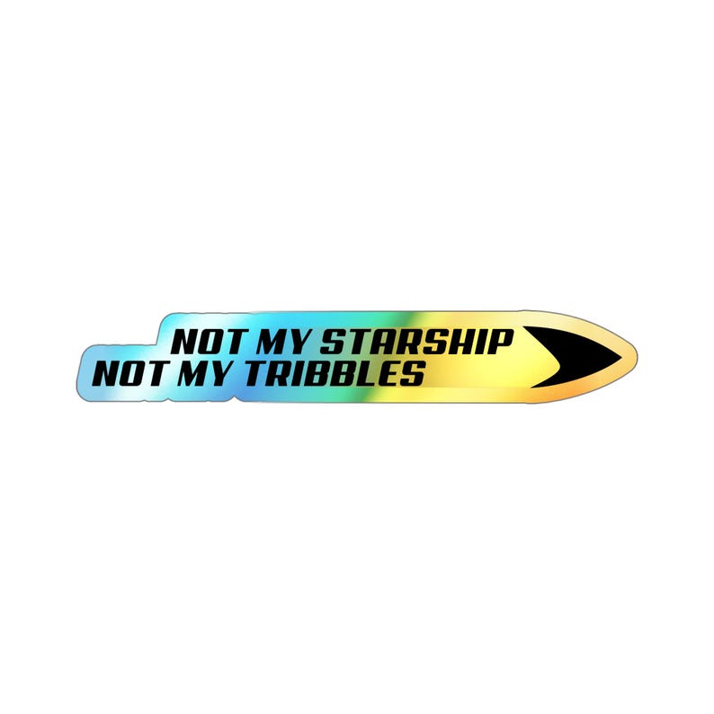 Star Trek Holographic Sticker – Not My Starship, 6" Vinyl Decal - Etsy