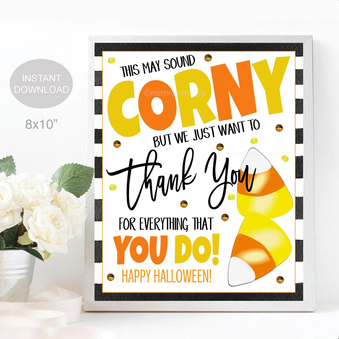 Halloween Candy Corn Appreciation Sign, Might Sound Corny but Thanks ...