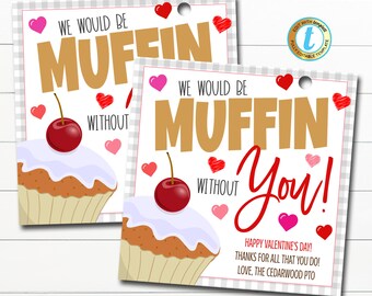 Editable Valentine Muffin Gift Tags, We Would Be Muffin Without You ...