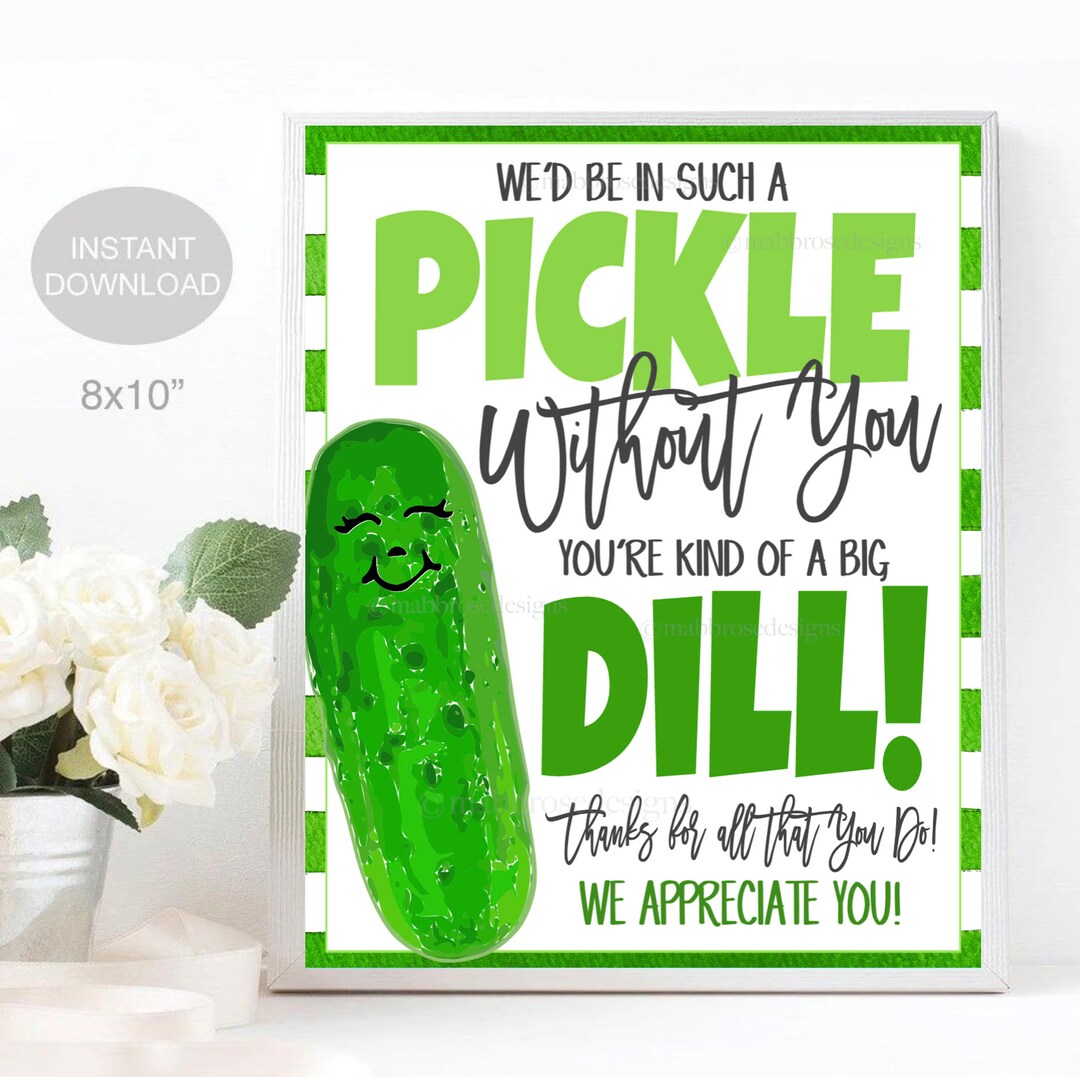 Pickle Appreciation Sign, We'd Be in a Pickle Without You You're a Big ...