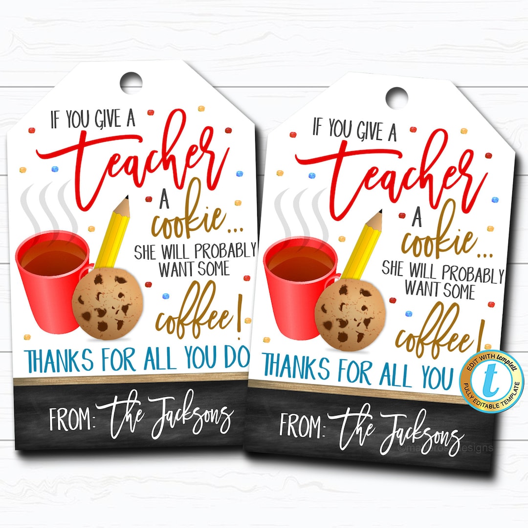 Teacher Gift Tags, If You Give a Teacher a Cookie - Want Some Coffee ...