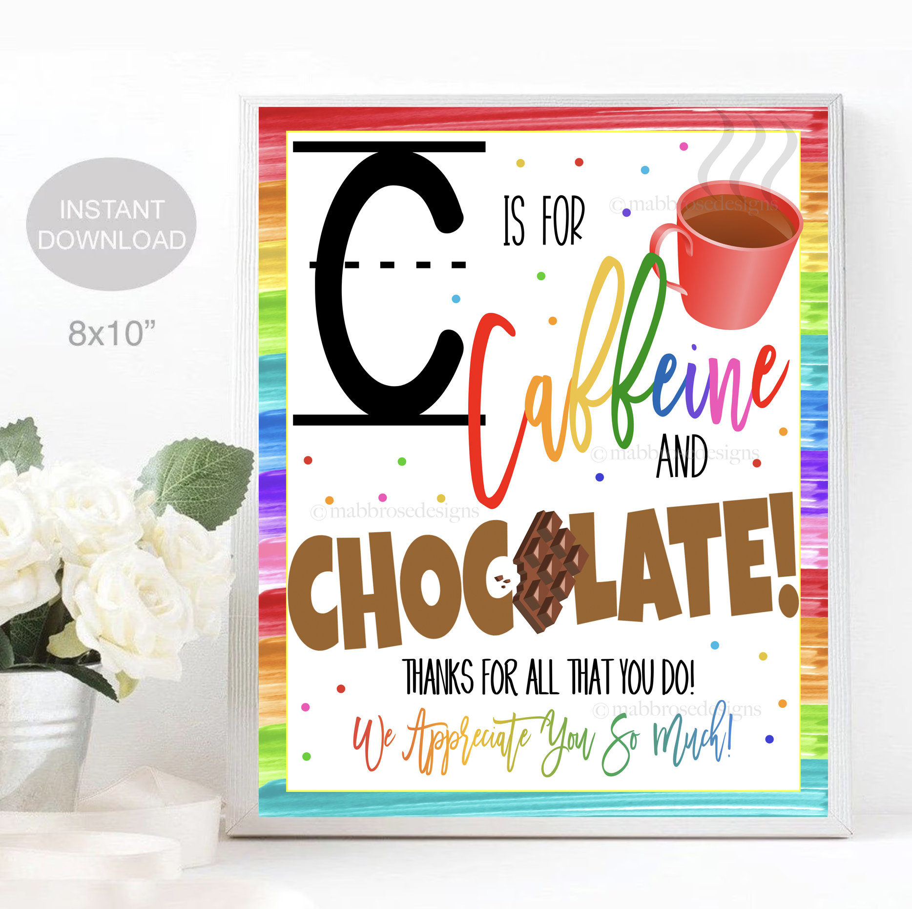 Teacher Appreciation Sign, C is for Caffeine and Chocolate, Staff ...