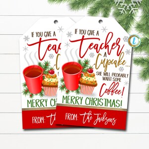 Christmas Teacher Gift Tags, If You Give a Teacher a Cupcake Will Want ...