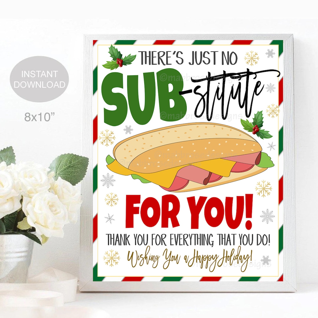 Christmas Sub Sandwich Printable Sign, There is No Sub-stitute for You ...