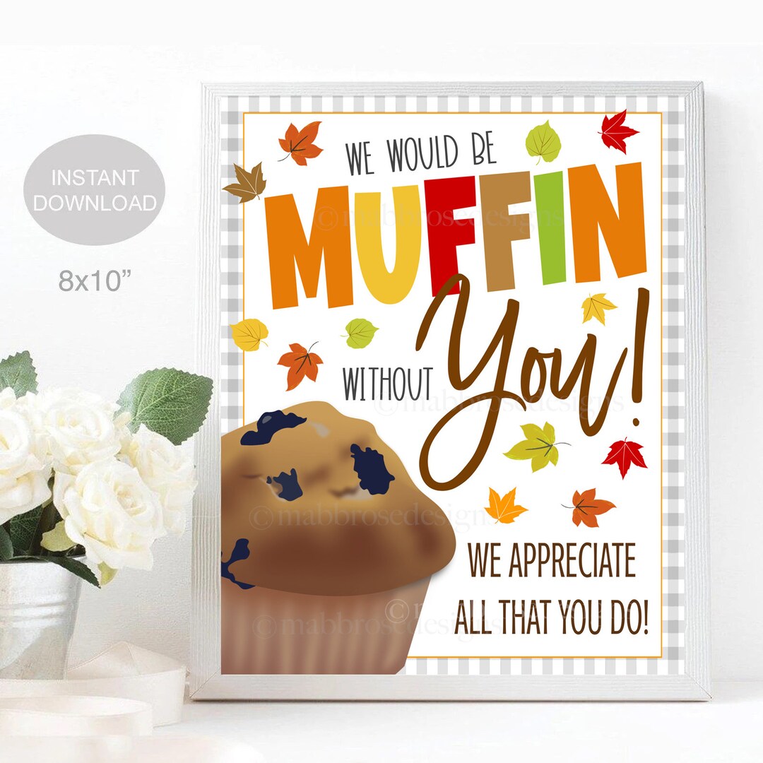 Fall Muffin Without You Thank You Appreciation Sign, Teacher Staff ...