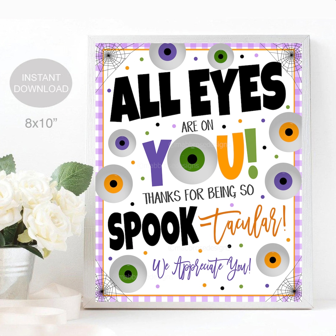 Halloween Appreciation Sign, All Eyes Are on You Thanks for Being ...