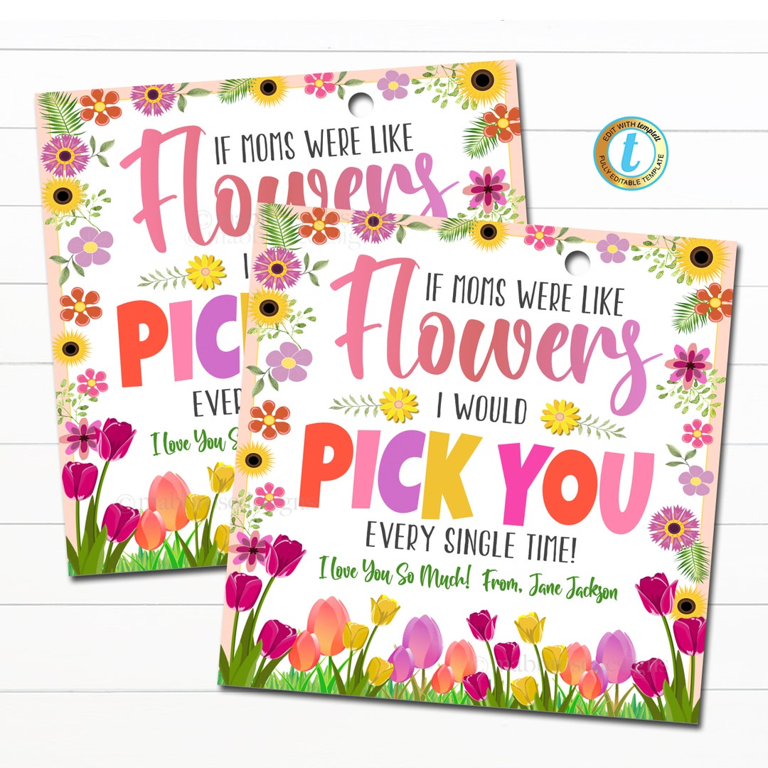 Mother's Day Floral Gift Tag, If Mom's Were Like Flowers I'd Pick You ...