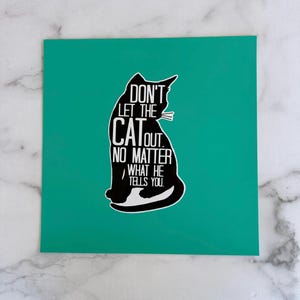 SALE! Cat Decal, Cat Sign, Don't Let the Cat Out No Matter What He ...