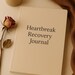 Heartbreak Recovery Journal – Printable Healing Workbook | Breakup ...
