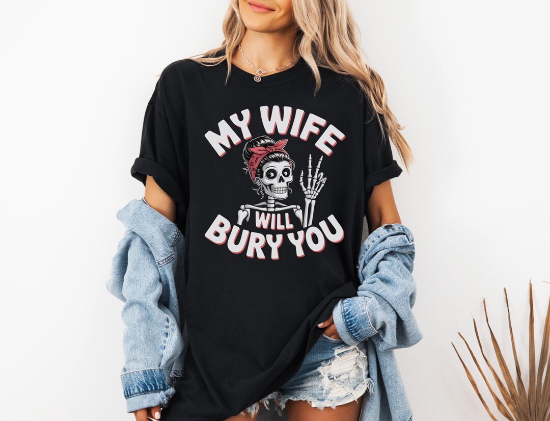 Funny Skeleton Wife PNG, My Wife Will Bury You Design (digital Download ...