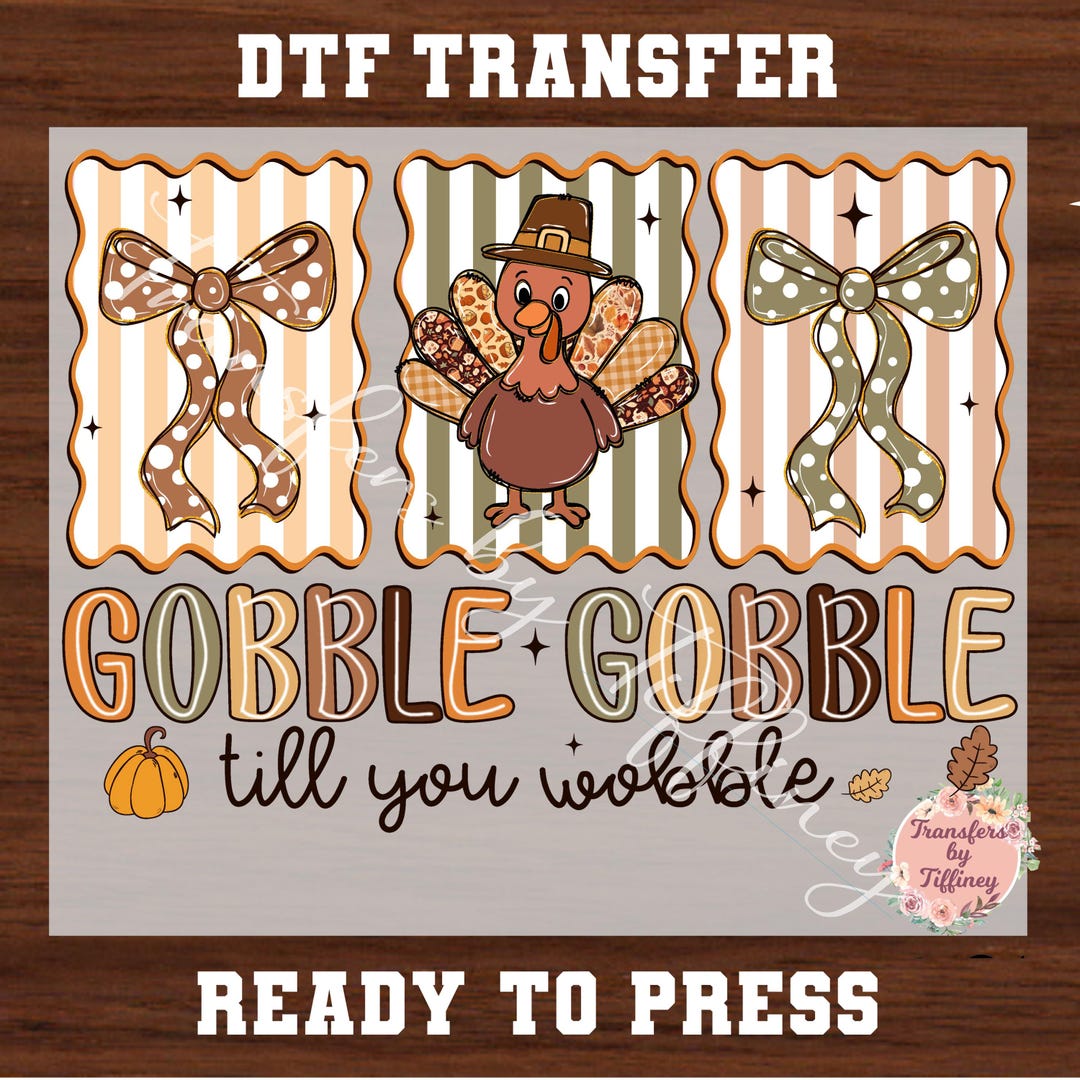 Gobble Gobble Till You Wobble DTF, Thanksgiving Floral Turkey ...