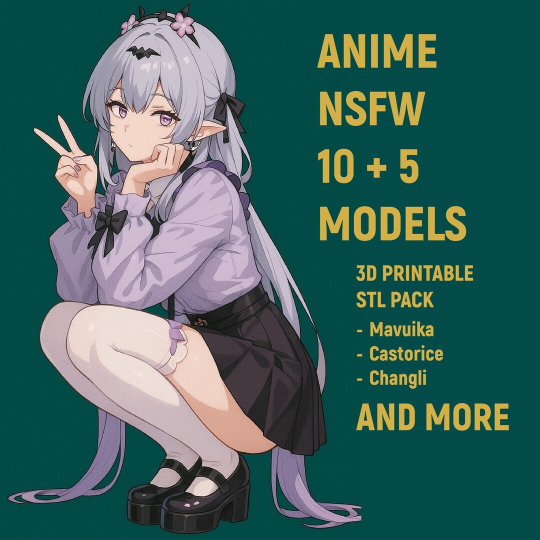 STL 3d Model Anime Pack NSFW 10+5 Models Mavuika / Castorice / Changli ...