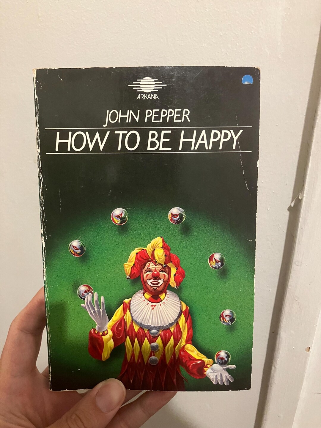 How to Be Happy John Pepper 1985 Arkana Paperback • Surreal Clown Cover ...