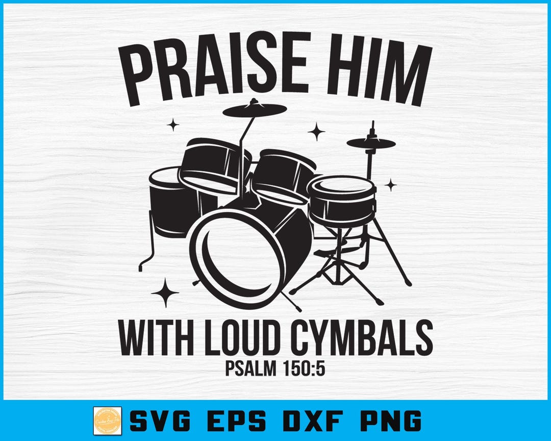 Praise Him With Loud Cymbals SVG PNG – Christian Worship Music SVG ...