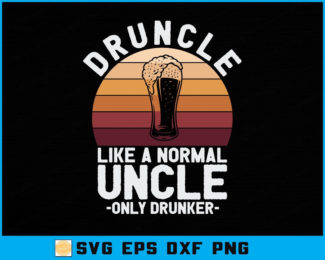 Funny Druncle SVG: Drinking Uncle Design for Father's Day (digital ...